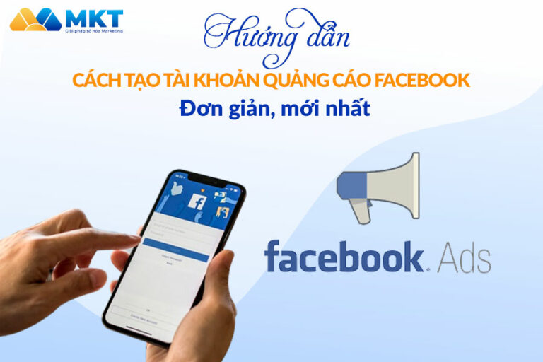 Cách tạo tài khoản quảng cáo Facebook đơn giản chỉ 3 bước