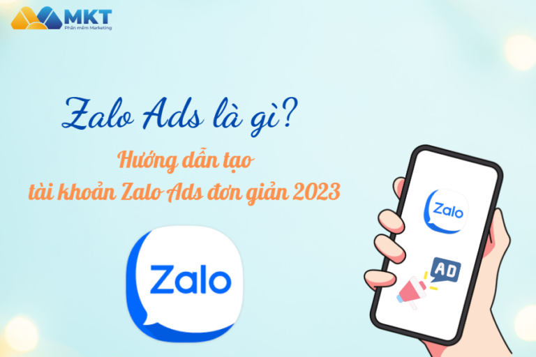 Zalo Ads là gì? Hướng dẫn tạo tài khoản Zalo Ads đơn giản 2023