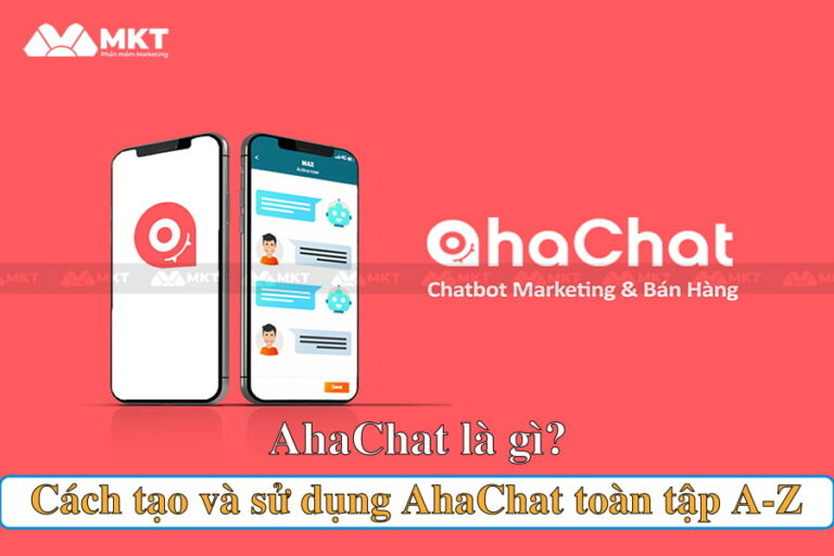 AhaChat là gì? Cách tạo và Sử dụng AhaChat toàn tập A-Z 2025