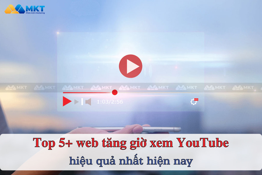 Top 5+ web tăng giờ xem YouTube hiệu quả nhất hiện nay