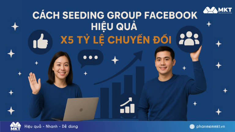 4 Cách seeding group Facebook hiệu quả x5 tỷ lệ chuyển đổi