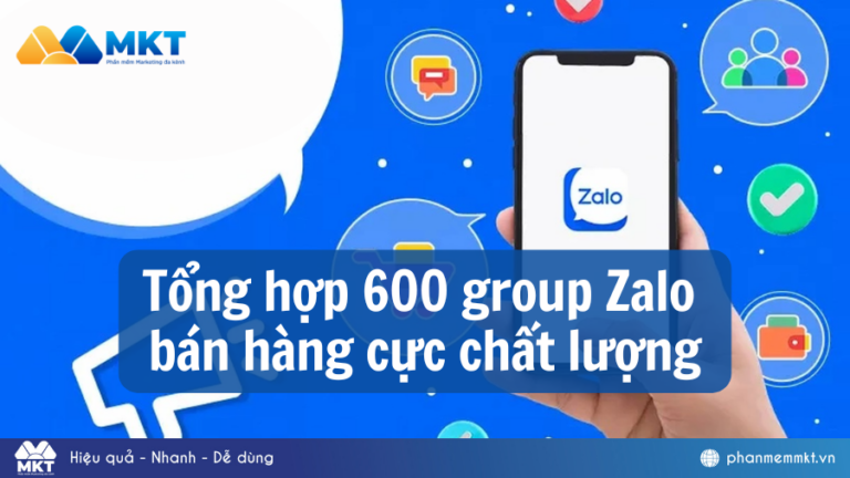 Tổng hợp 600 group Zalo bán hàng cực chất lượng cho mọi ngành