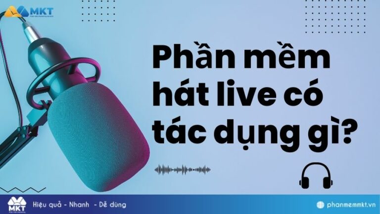 Top 12+ phần mềm hát live được sử dụng nhiều nhất hiện nay