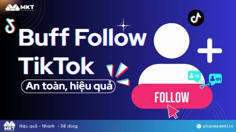 5+ Cách Buff Follow TikTok an toàn và hiệu quả nhất hiện nay