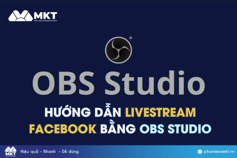 Cách livestream Facebook bằng OBS Studio đơn giản nhất 2024