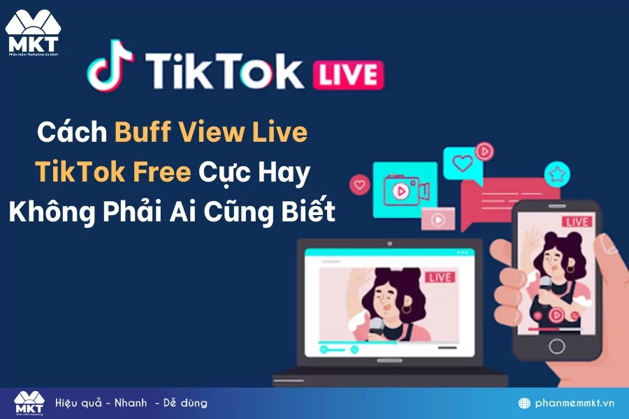 Cách Buff View Live TikTok Free Như Người Thật Cực Hay